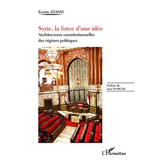 Syrie, la force d'une idée Architectures constitutionnelles des régimes ...