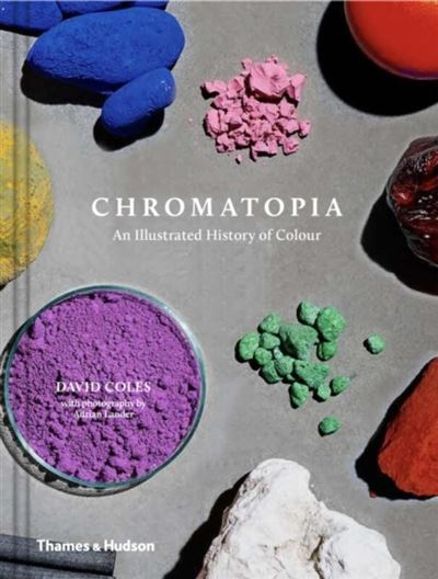 CHROMATOPIA. AN ILLUSTRATED HISTORY OF COLOUR - broché - David Coles ...