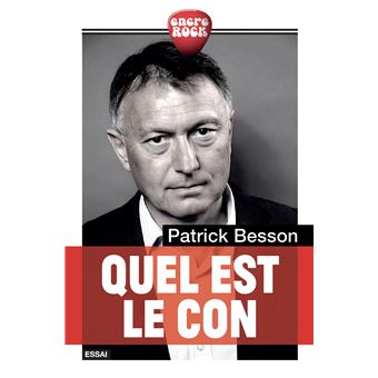 Quel est le con - broché - Patrick Besson - Achat Livre | fnac