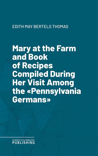 Mary at the Farm and Book of Recipes Compiled During Her Visit Among ...