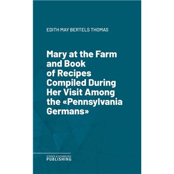 Mary at the Farm and Book of Recipes Compiled During Her Visit Among ...