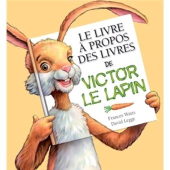 Le livre à propos des livres de Victor le lapin - broché - Frances ...