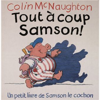 Tout à coup Samson ! Un petit livre de Samson le cochon - cartonné ...