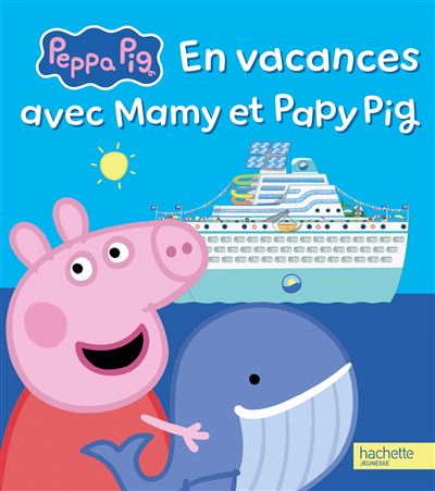 Peppa Pig - Album d'histoire - Peppa Pig - En vacances avec Mamy et ...