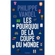 LES POURQUOI DE LA COUPE DU MONDE - paperback - Philippe Vandel, Boek ...