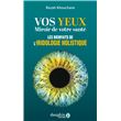 Vos yeux miroir de votre santé Les bienfaits de l'iridologie holistique ...