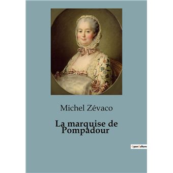 La marquise de Pompadour - broché - Michel Zévaco - Achat Livre | fnac