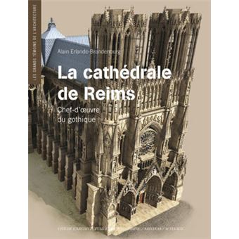 La Cathédrale de Reims Chef-d'?uvre du gothique - cartonné - Alain Erlande-Brandenburg - Achat ...