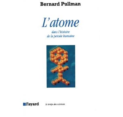 L'Atome dans l'histoire de la pensée humaine - broché - Bernard Pullman ...