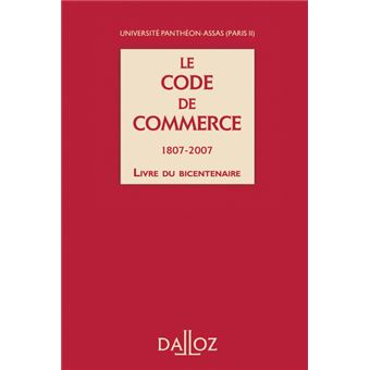 Le Code de commerce 1807-2007 - Livre du bicentenaire Livre du ...