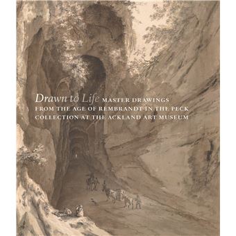 Drawn to Life Master Drawings from the Age of Rembrandt in the Peck ...
