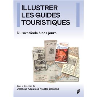 Illustrer les guides touristiques imprimés du XIXe siècle à nos jours ...