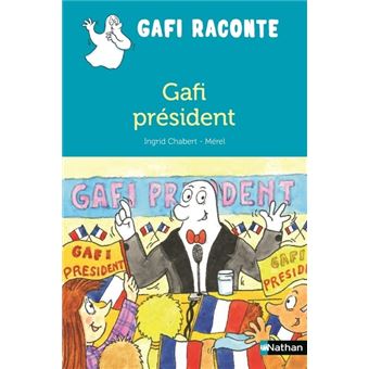 Gafi - Gafi président - Ingrid Chabbert, Mérel - cartonné - Achat Livre ...