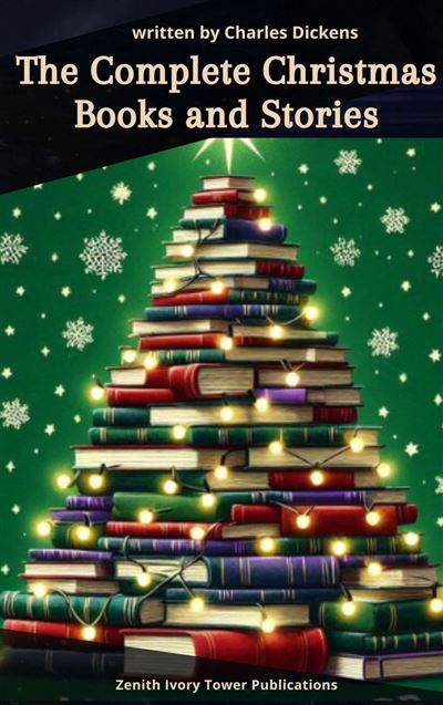The Complete Christmas Books and Stories Timeless Holiday Classics in ...