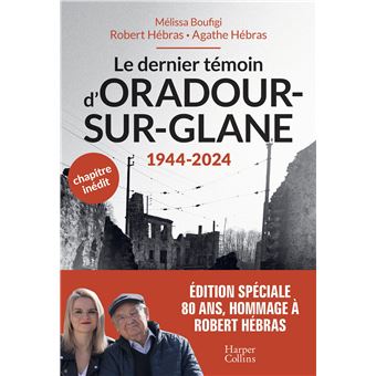 Le dernier témoin d'Oradour-sur-Glane - broché - Mélissa Boufigi ...