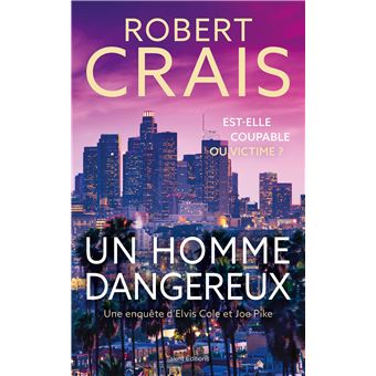 Une Enquête D'Elvis Cole Et Joe Pike - Un homme dangereux - Une enquête ...