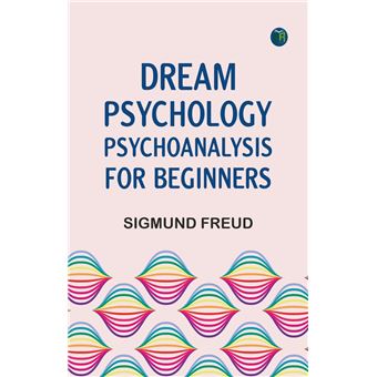 Dream Psychology: Psychoanalysis for Beginners - ebook (ePub) - Sigmund ...