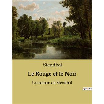 Le Rouge et le Noir Un roman de Stendhal - broché - Stendhal - Achat ...