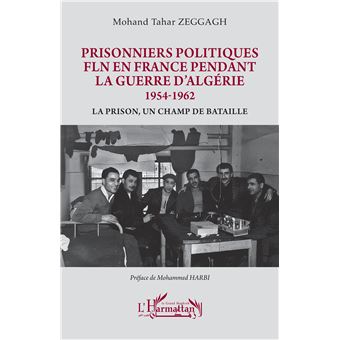 Prisonniers politiques FLN en France pendant la guerre d’Algérie 1954 ...