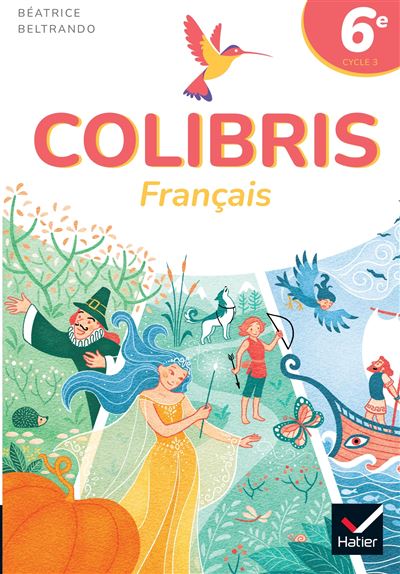 Colibris 6e - Ed. 2025 - Livre élève - broché - Lisa Bellet, Sarah ...