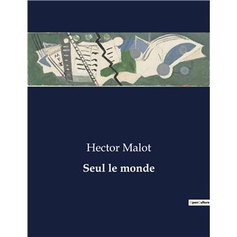 Seul le monde . - broché - Hector Malot - Achat Livre | fnac