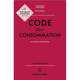 Code de la consommation 2026, annoté et commenté 30ème édition - relié ...