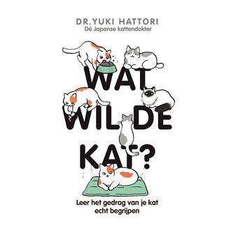 Wat wil de kat? Leer het gedrag van je kat echt begrijpen - cartonné ...