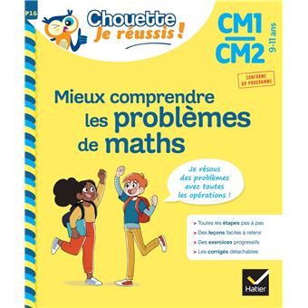Mieux comprendre les problèmes de maths CM1/CM2 9-11 ans - Chouette, Je réussis ! Cahier de ...