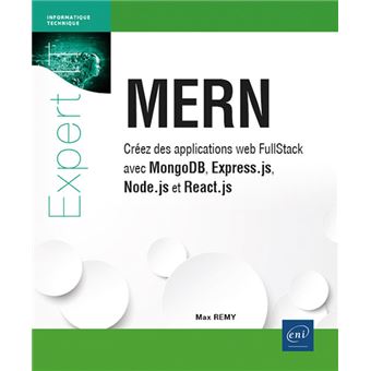 MERN - Créez des applications web FullStack avec MongoDB, Express.js, Node.js et React.js ...
