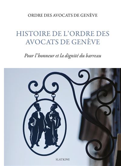 Histoire de lordre des avocats de geneve - relié - Ordre des avocats de ...