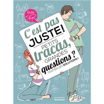 C'est pas juste ! Petits tracas, grandes questions ? Toutes les ...