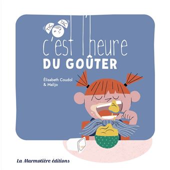C'est l'heure du goûter - cartonné - Elisabeth Coudol, Malijo, Malijo ...