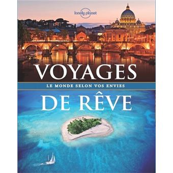Voyages de rêve - Le monde selon vos envies - broché - Collectif ...