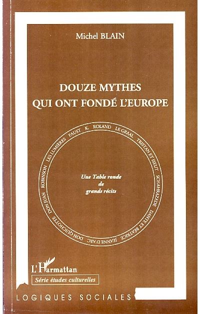 Douze mythes qui ont fondé l'Europe Une Table ronde de grands récits ...