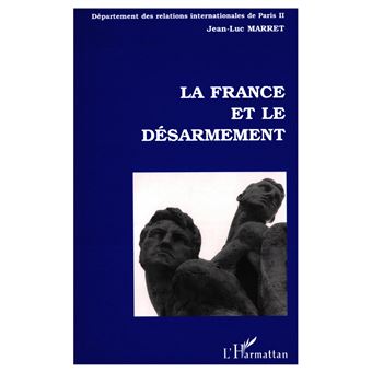 La France et le Désarmement - broché - Jean-Luc Marret - Achat Livre | fnac