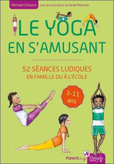 Le yoga en s'amusant - 52 séances ludiques en famille ou à l'école 52 ...