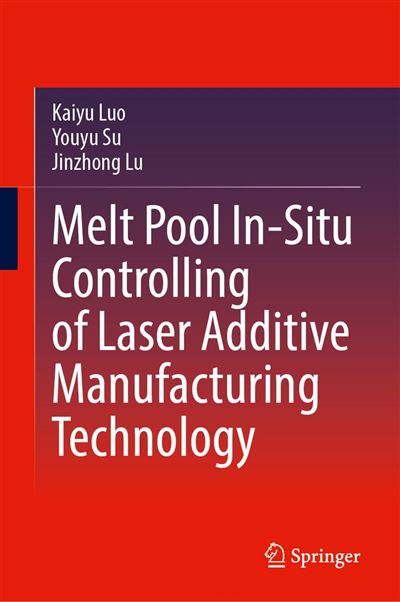 Melt Pool In-Situ Controlling of Laser Additive Manufacturing ...