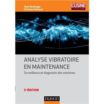 Analyse vibratoire en maintenance - 3e éd. - Surveillance et diagnostic ...