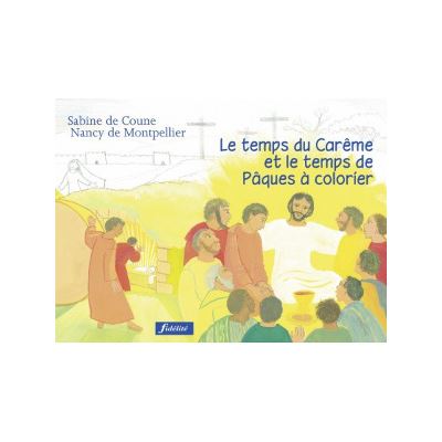 Le temps du Carême et le temps de Pâques à colorier - broché - Nancy de ...