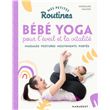 Mes petites Routines - Bébé yoga Massages - mouvements au sol - portés ...
