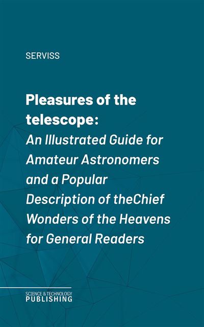 Pleasures of the telescope An Illustrated Guide for Amateur Astronomers ...