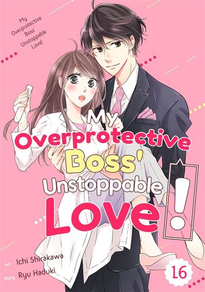 My Overprotective Boss' Unstoppable Love! Chapter16 - ebook (ePub illustré) - Ichi Shirakawa ...