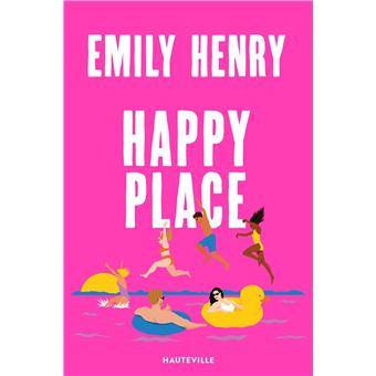 Happy Place - broché - Emily Henry, Claire Allouch, Sandra Chiu - Achat ...