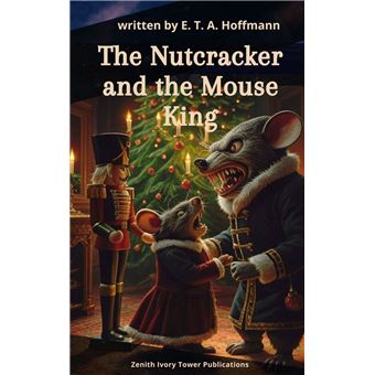 The Nutcracker and the Mouse King E.T.A. Hoffmann's Enchanting ...