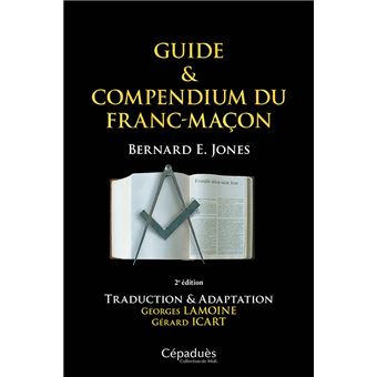 Guide & Compendium du Franc-Maçon 2e édition Traduction & Adaptation ...