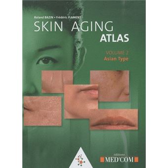 Skin aging atlas vol 2 - asian type - versionanglaise Volume 2 : Asian ...