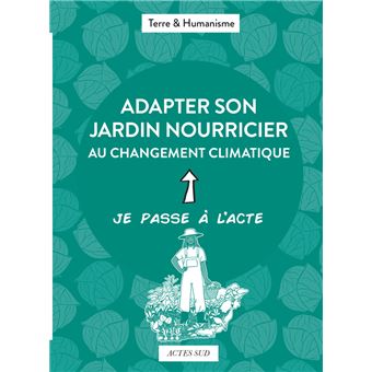 Adapter son jardin nourricier au changement climatique - broché - Terre ...