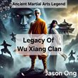 Ancient Martial Arts Legend: Legacy of Wu Xiang Clan - ebook (ePub ...
