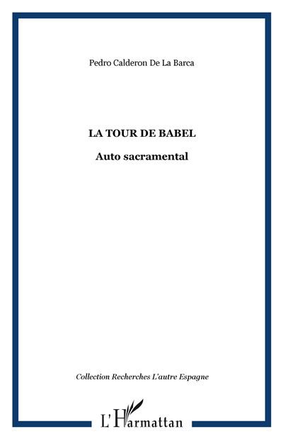 La tour de Babel Auto sacramental - broché - Pedro Calderon de la Barca ...