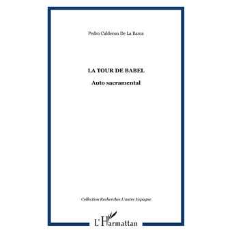 La tour de Babel Auto sacramental - broché - Pedro Calderon de la Barca ...